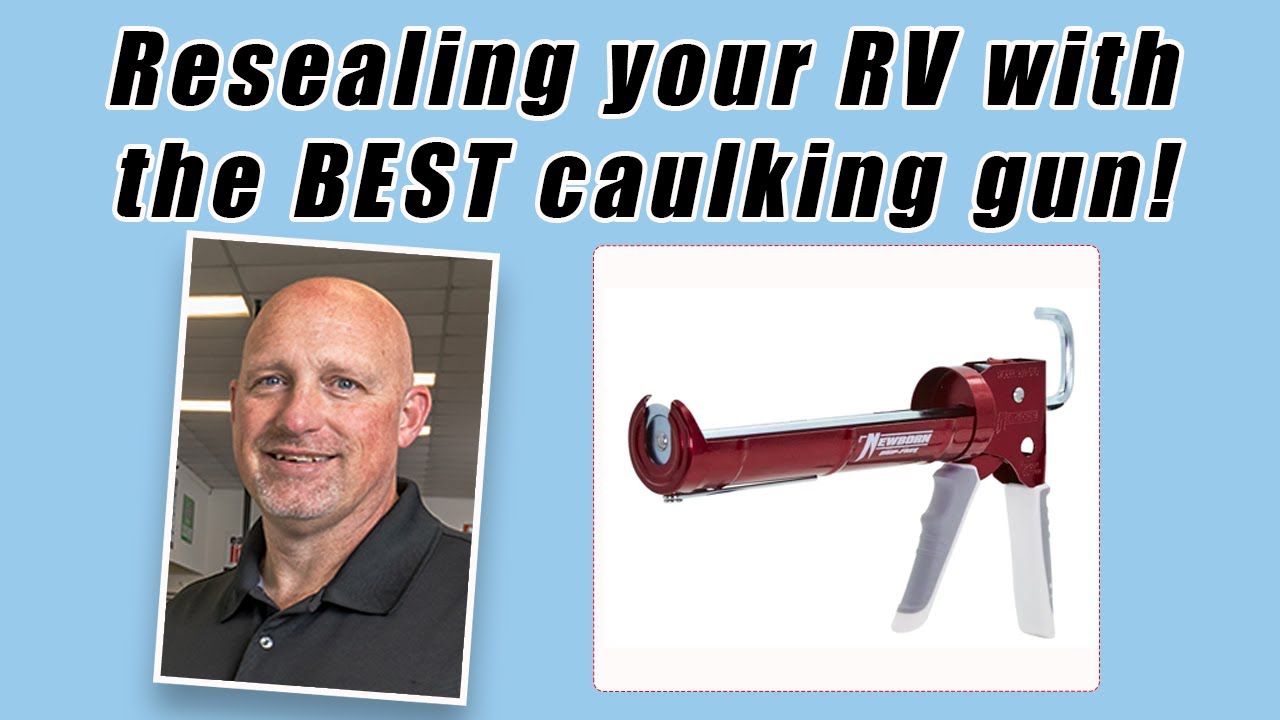 Mastering RV Maintenance with the Perfect Caulking Gun - California RV ...